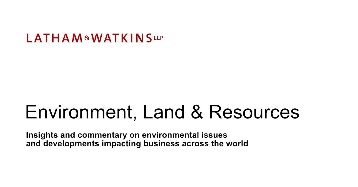 Environment, Land & Resources | Latham & Watkins